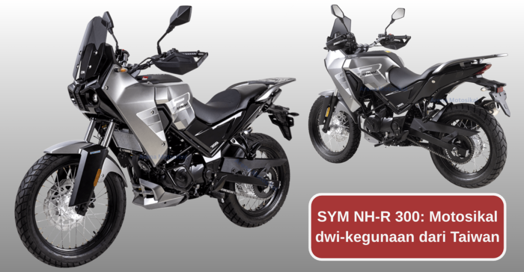 SYM NH-R 300 (2026): 10 ciri menarik tentang motosikal dual purpose ...